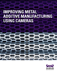 Improving Metal Additive Manufacturing Using Cameras