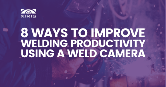 8 Ways to Improve Welding Productivity Using a Weld Camera - Global